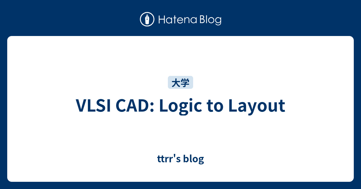 VLSI CAD: Logic to Layout - ttrr's blog