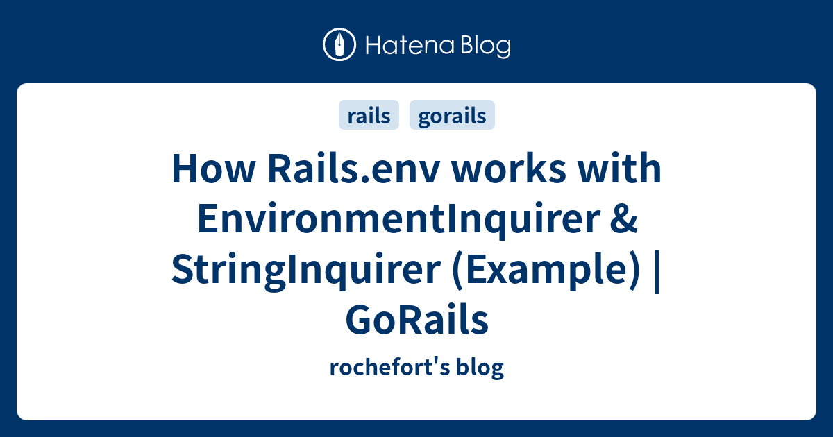 How Rails.env works with EnvironmentInquirer & StringInquirer (Example) | GoRails - rochefort's blog