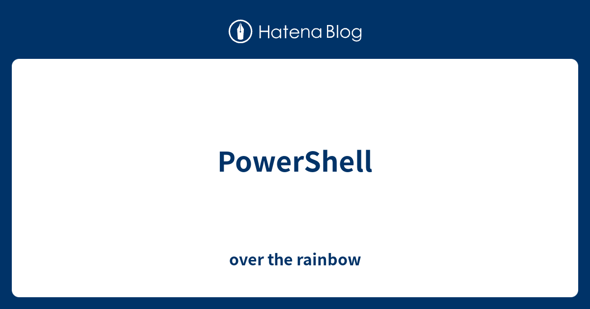 PowerShell - over the rainbow