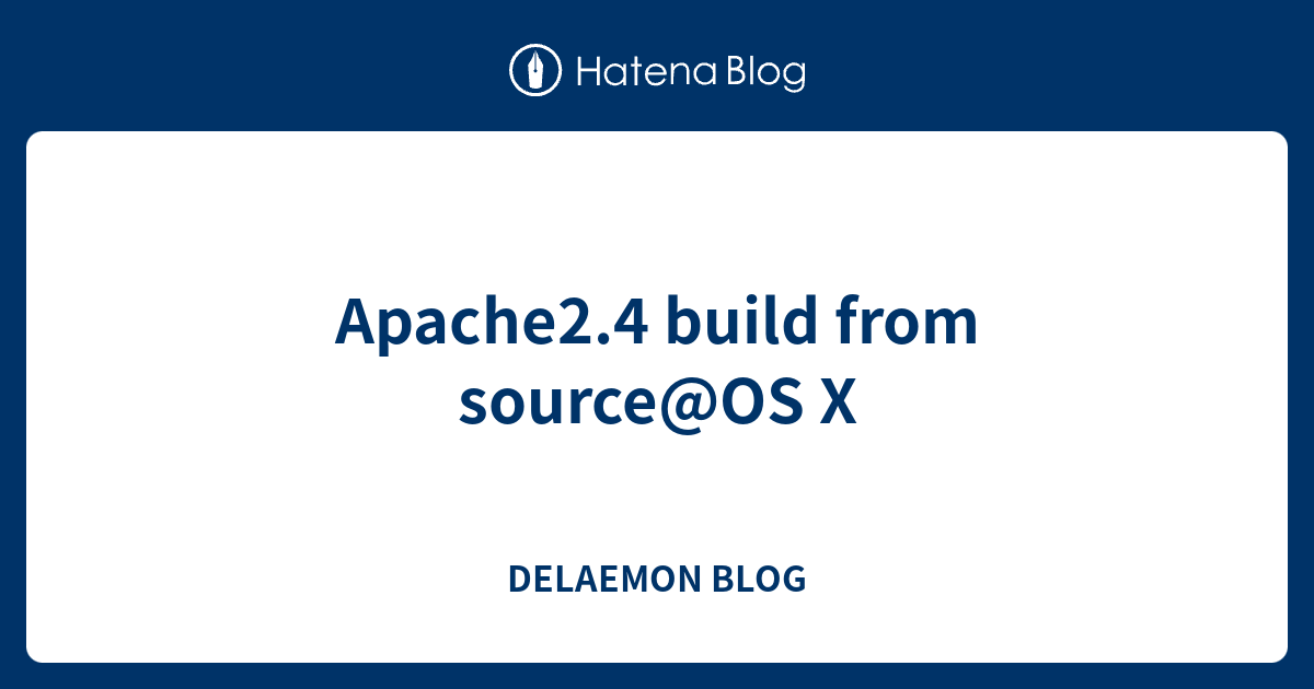 Apache2.4 build from source@OS X - DELAEMON BLOG
