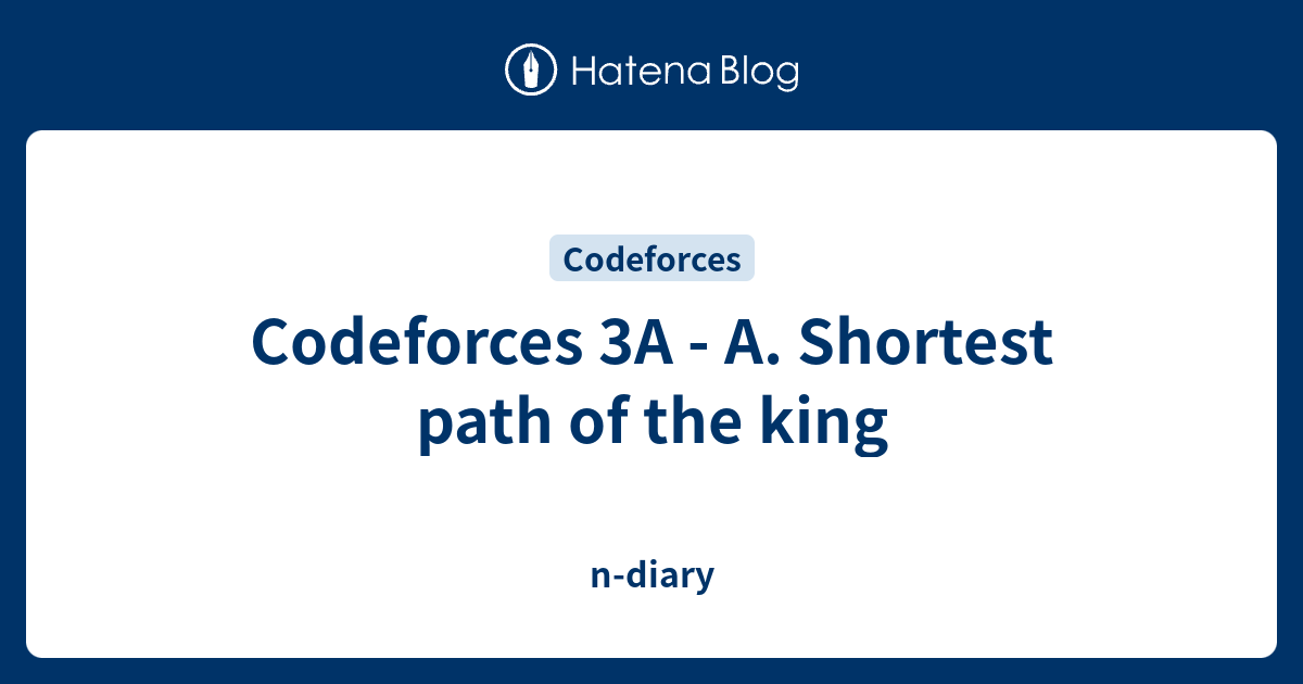 Codeforces 3A - A. Shortest path of the king - n-diary