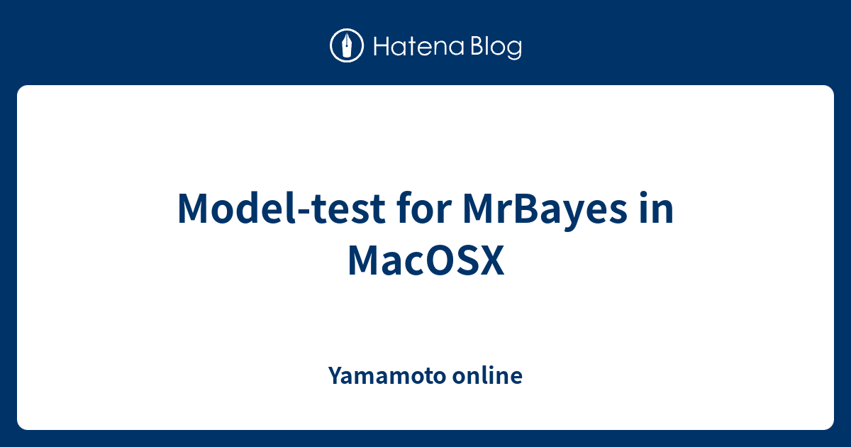 Model-test for MrBayes in MacOSX - Yamamoto online