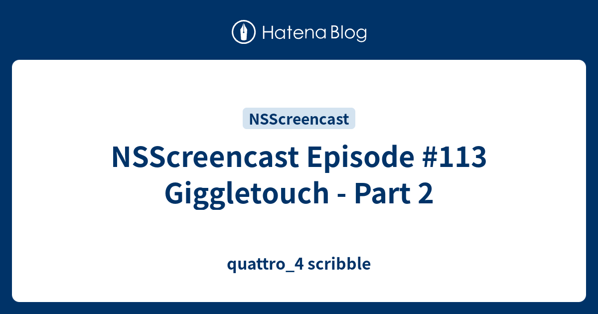 NSScreencast Episode #113 Giggletouch - Part 2 - quattro_4 scribble