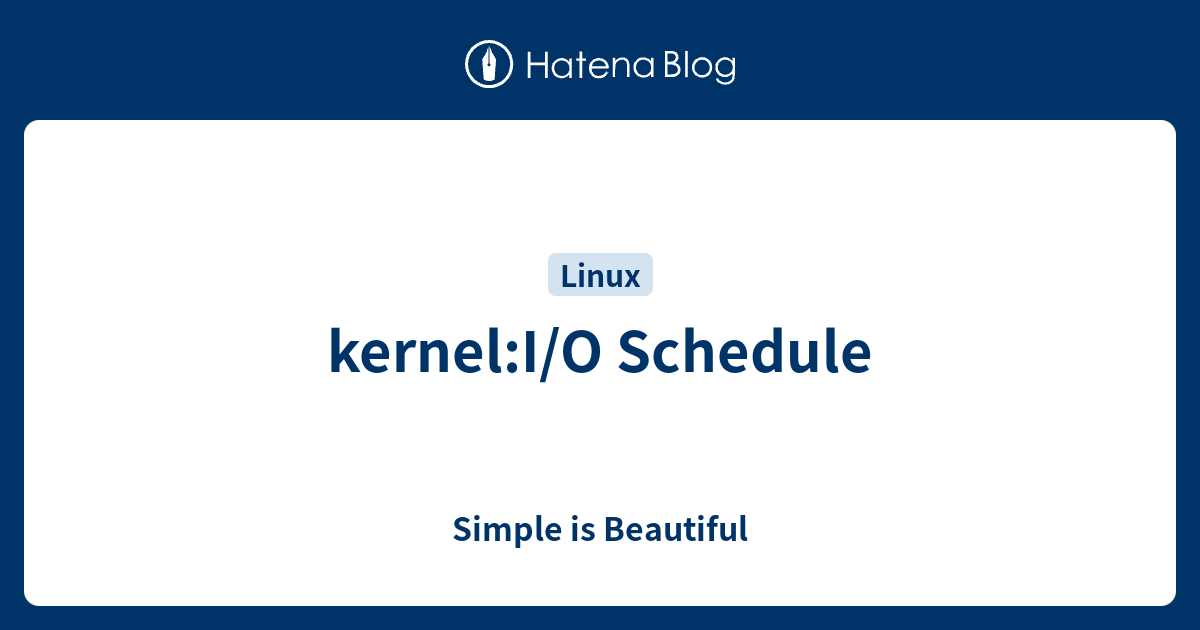 kernel:I/O Schedule - Simple is Beautiful