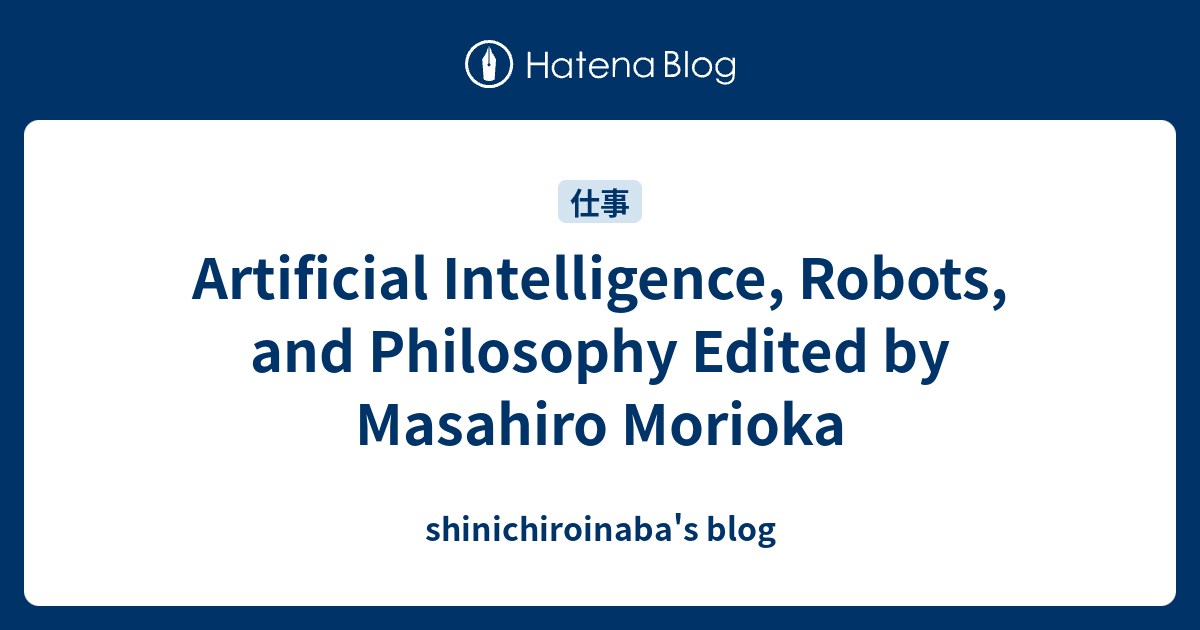 Artificial Intelligence, Robots, and Philosophy Edited by Masahiro ...