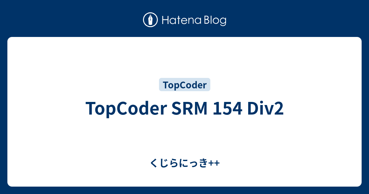 TopCoder SRM 154 Div2 - くじらにっき++