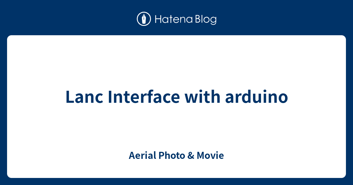 Lanc Interface with arduino - Aerial Photo & Movie