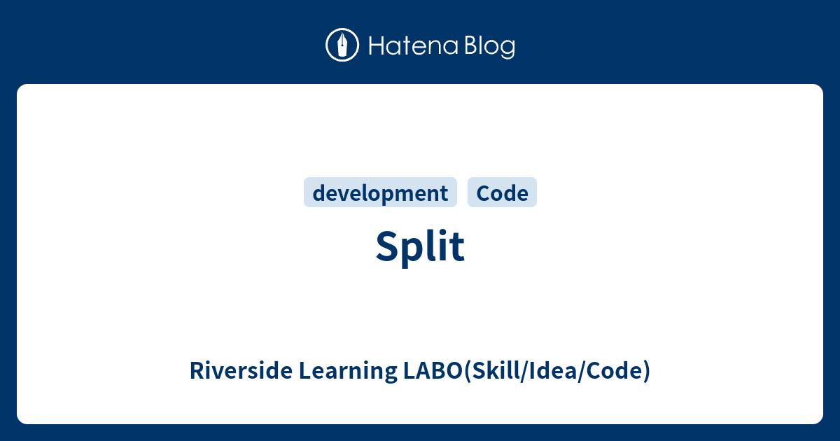 Split - Riverside Learning LABO(Skill/Idea/Code)