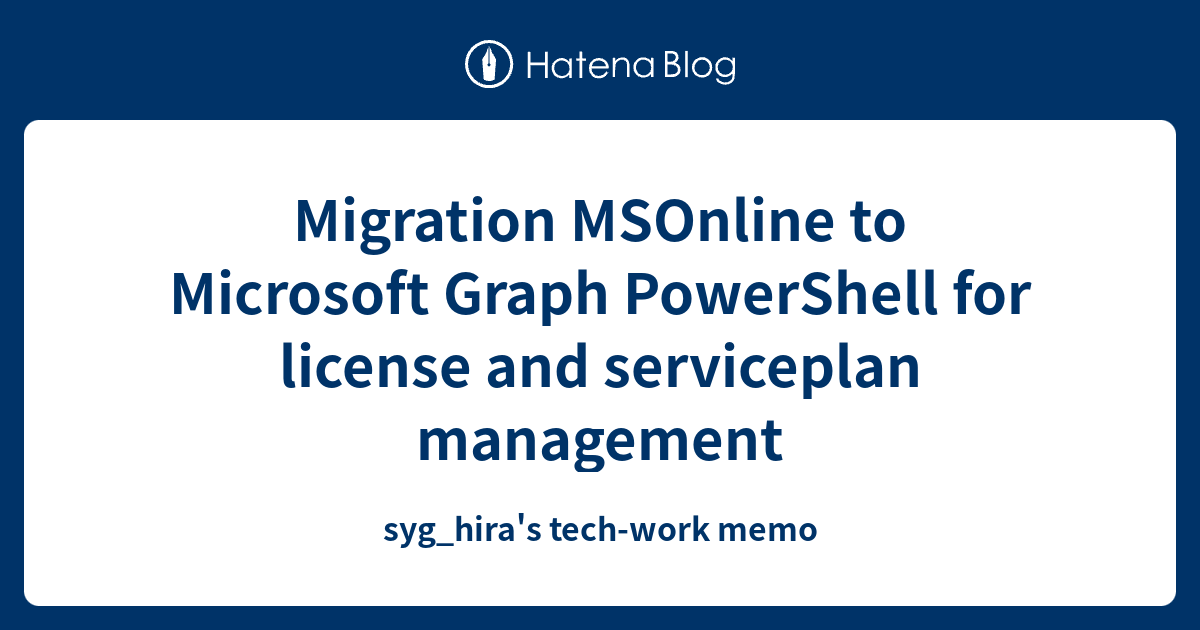 Migration MSOnline to Microsoft Graph PowerShell for license and ...