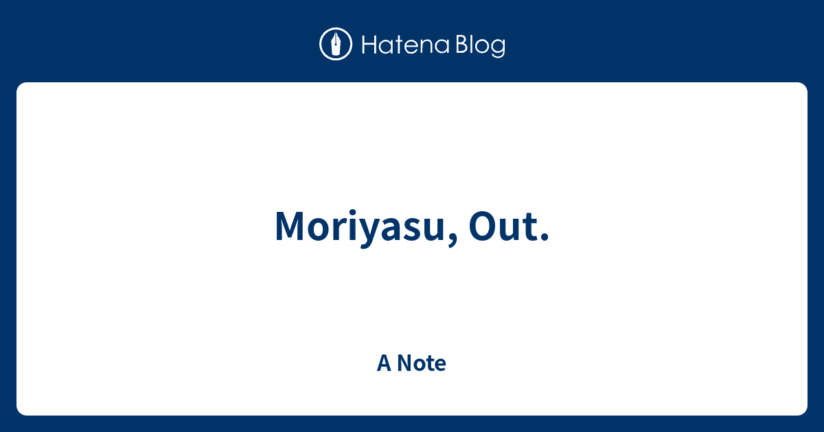 Moriyasu, Out. - A Note