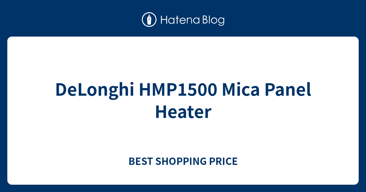 DeLonghi HMP1500 Mica Panel Heater - BEST SHOPPING PRICE