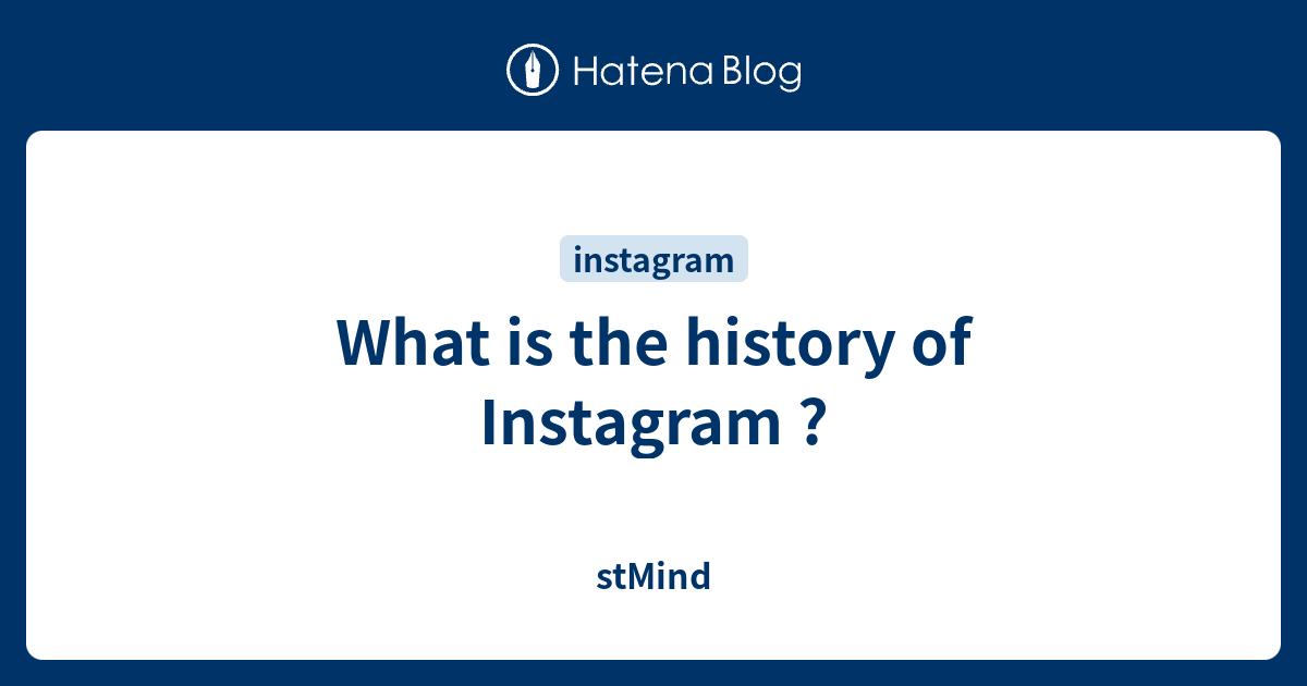 What is the history of Instagram ? - stMind