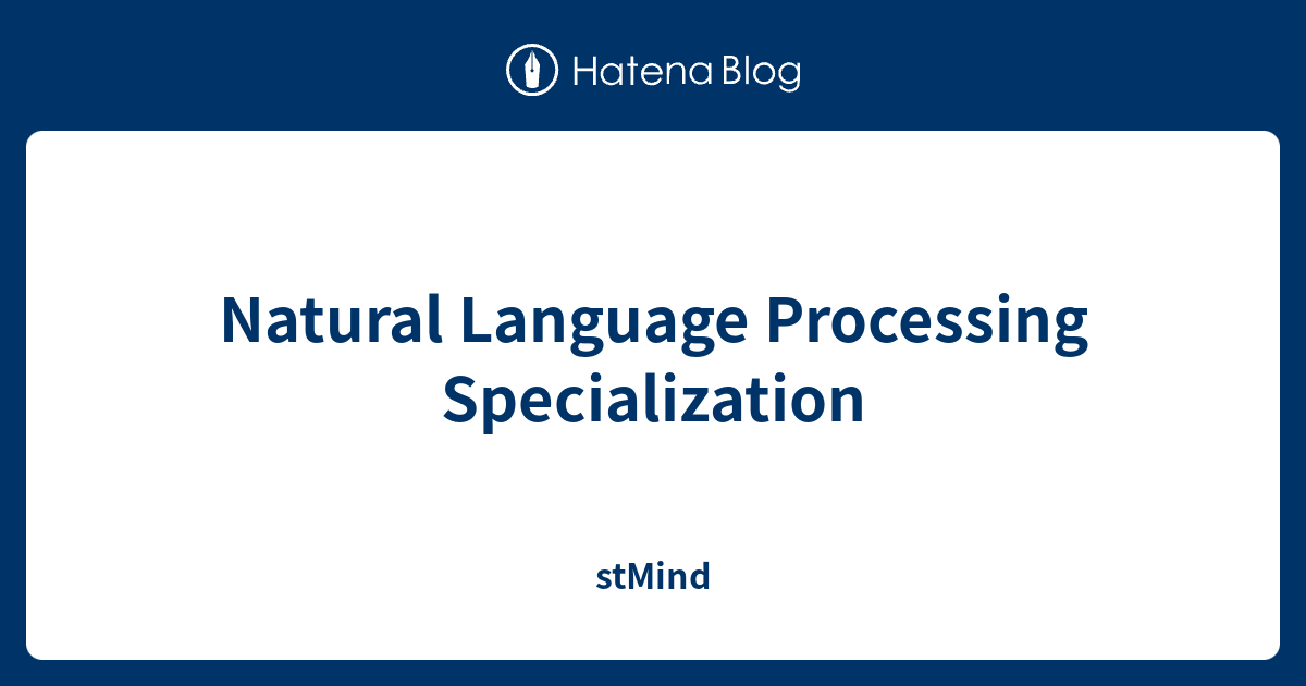 Natural Language Processing Specialization - stMind