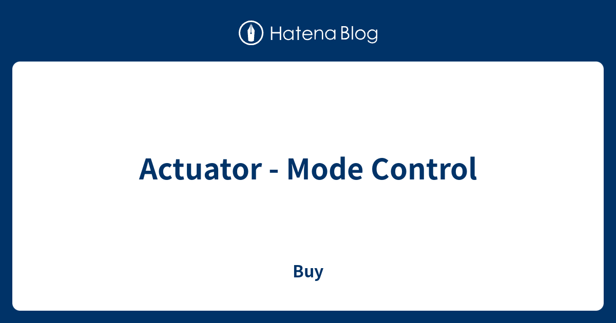 Actuator - Mode Control - Buy