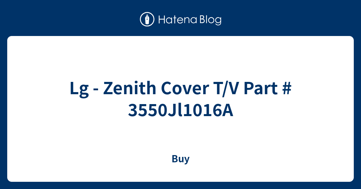 Lg - Zenith Cover T/V Part # 3550Jl1016A - Buy