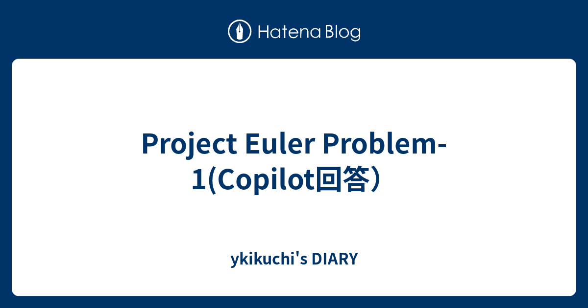 Project Euler Problem-1(Copilot回答） - ykikuchi's DIARY