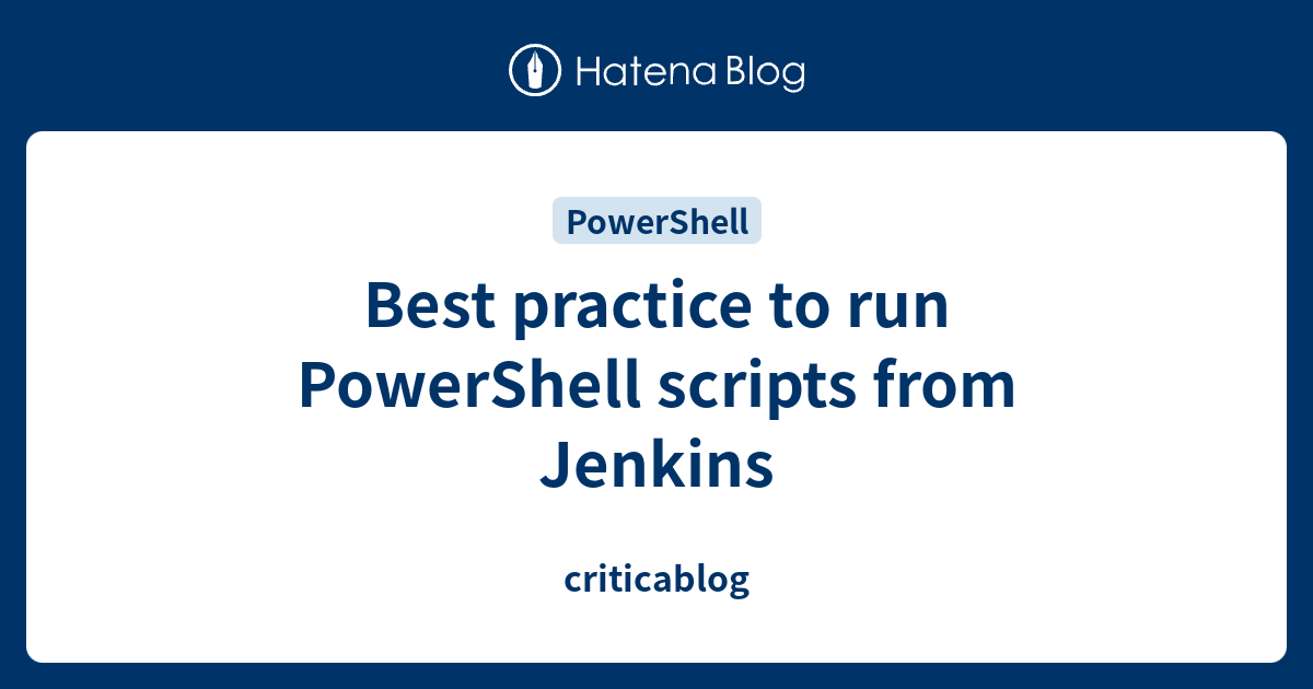 Best Practice To Run Powershell Scripts From Jenkins Criticablog