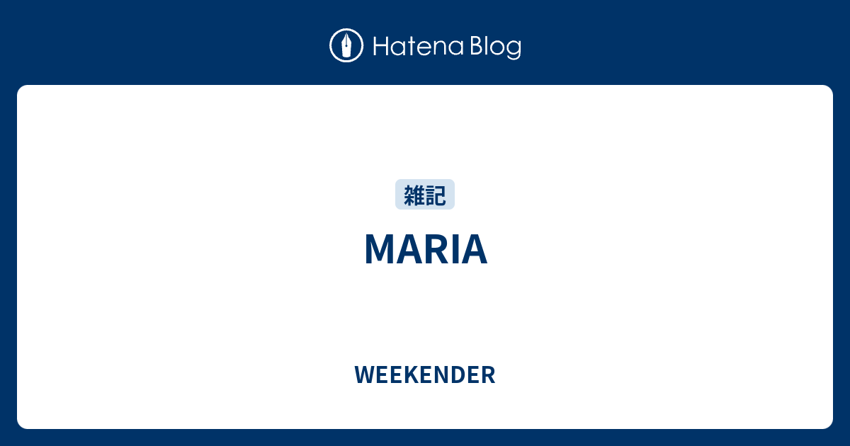 MARIA - WEEKENDER
