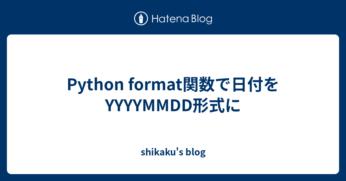 Python Format YYYYMMDD Shikaku s Blog