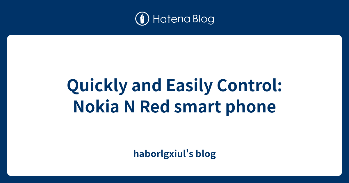 Quickly and Easily Control: Nokia N Red smart phone - haborlgxiul's blog