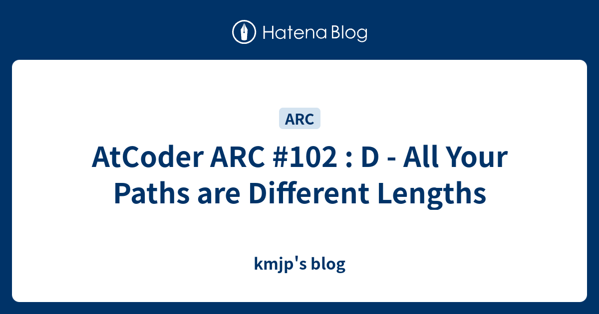 AtCoder ARC #102 : D - All Your Paths are Different Lengths - kmjp's blog