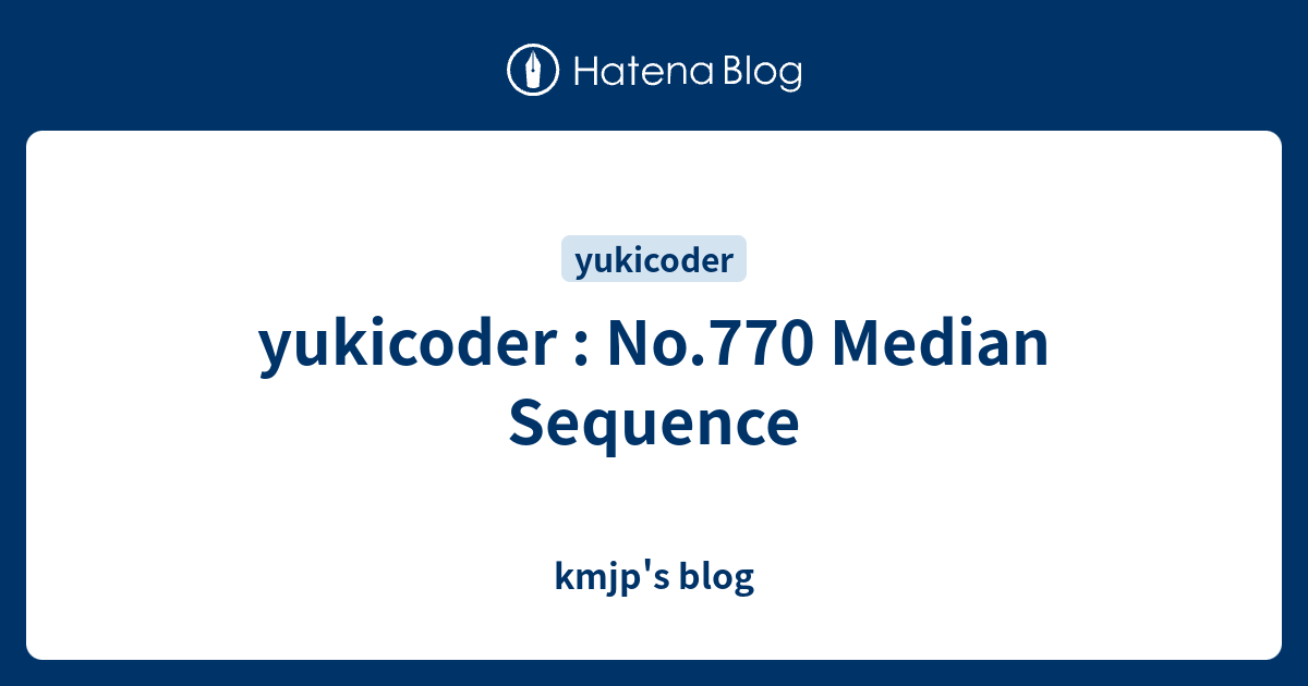yukicoder : No.770 Median Sequence - kmjp's blog