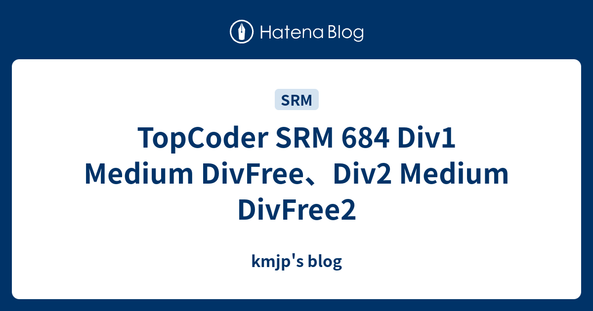 TopCoder SRM 684 Div1 Medium DivFree、Div2 Medium DivFree2 - kmjp's blog