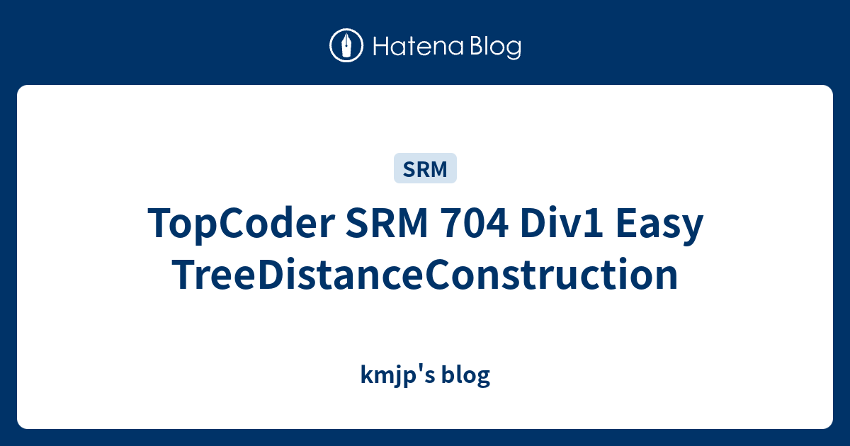 TopCoder SRM 704 Div1 Easy TreeDistanceConstruction - kmjp's blog