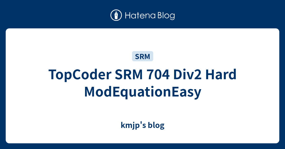 TopCoder SRM 704 Div2 Hard ModEquationEasy - kmjp's blog