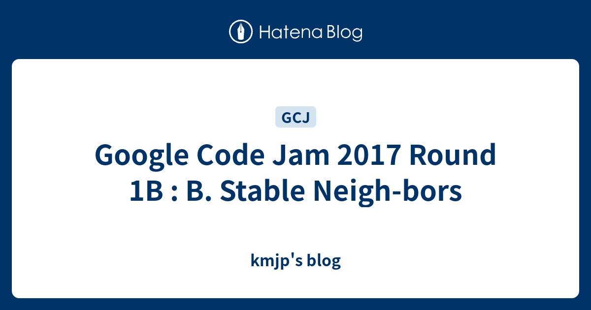 Google Code Jam 2017 Round 1B : B. Stable Neigh-bors - kmjp's blog