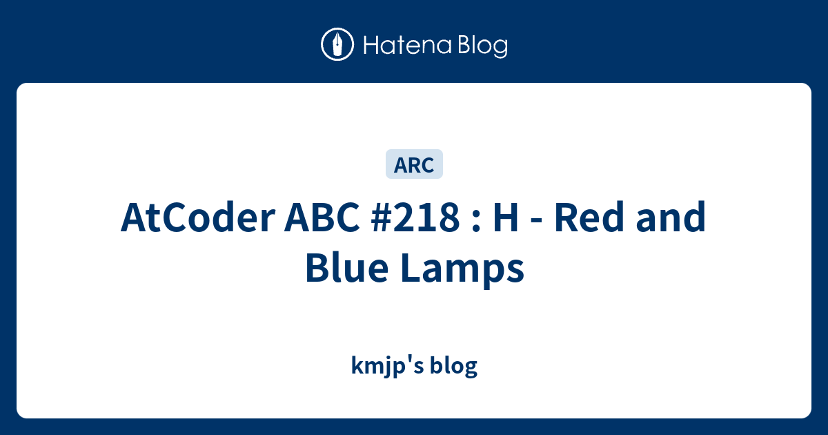 AtCoder ABC #218 : H - Red and Blue Lamps - kmjp's blog