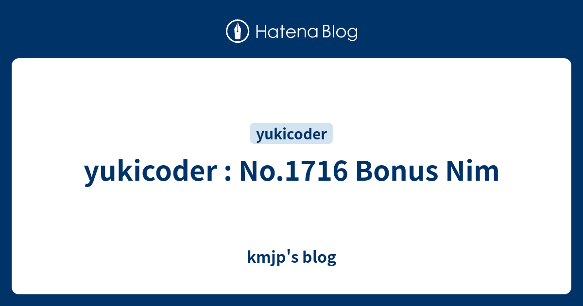 yukicoder : No.1716 Bonus Nim - kmjp's blog