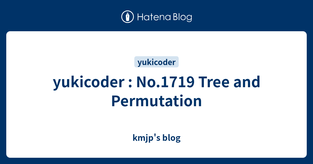 yukicoder : No.1719 Tree and Permutation - kmjp's blog