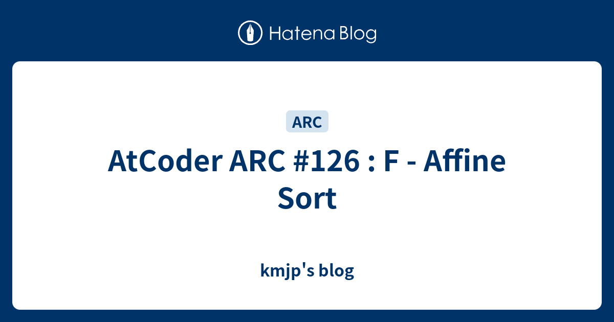 AtCoder ARC #126 : F - Affine Sort - kmjp's blog