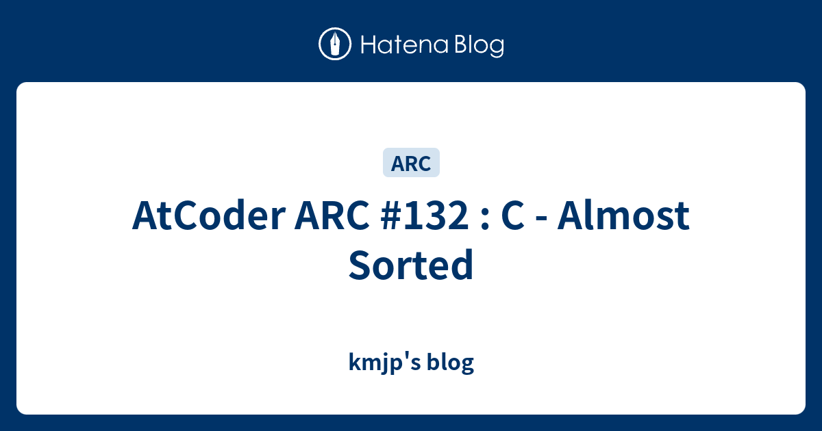 AtCoder ARC #132 : C - Almost Sorted - kmjp's blog