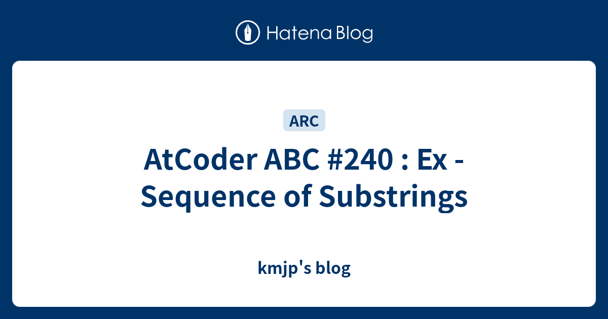 AtCoder ABC #240 : Ex - Sequence of Substrings - kmjp's blog