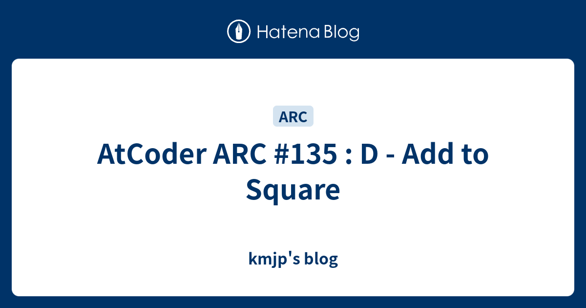AtCoder ARC #135 : D - Add to Square - kmjp's blog