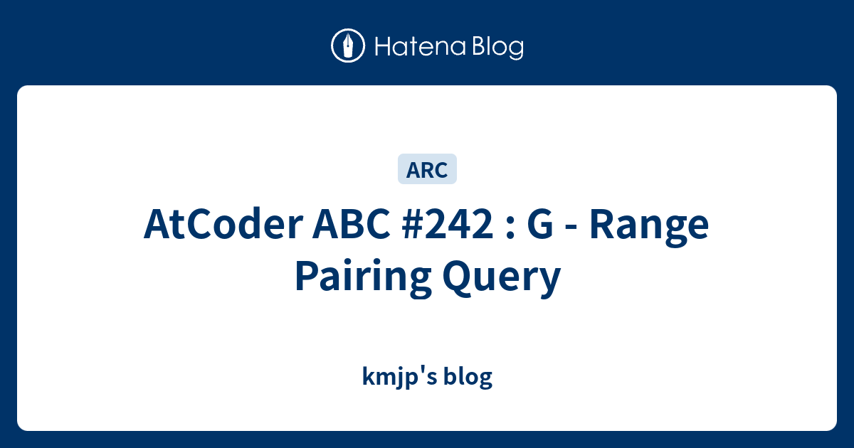 AtCoder ABC #242 : G - Range Pairing Query - kmjp's blog