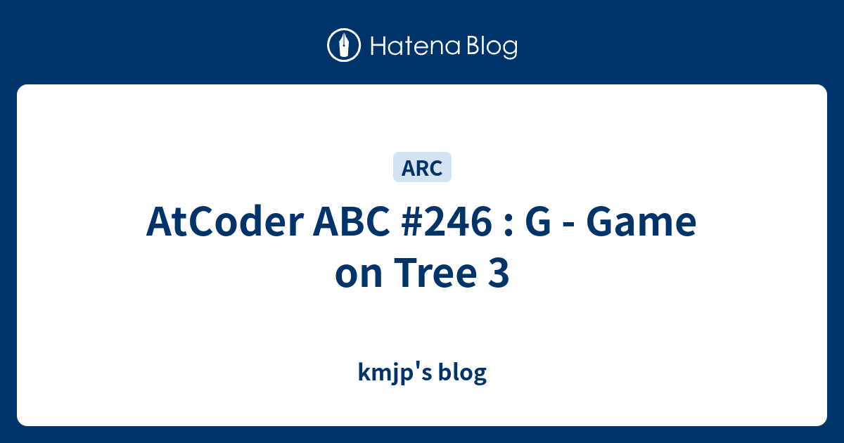 AtCoder ABC #246 : G - Game on Tree 3 - kmjp's blog