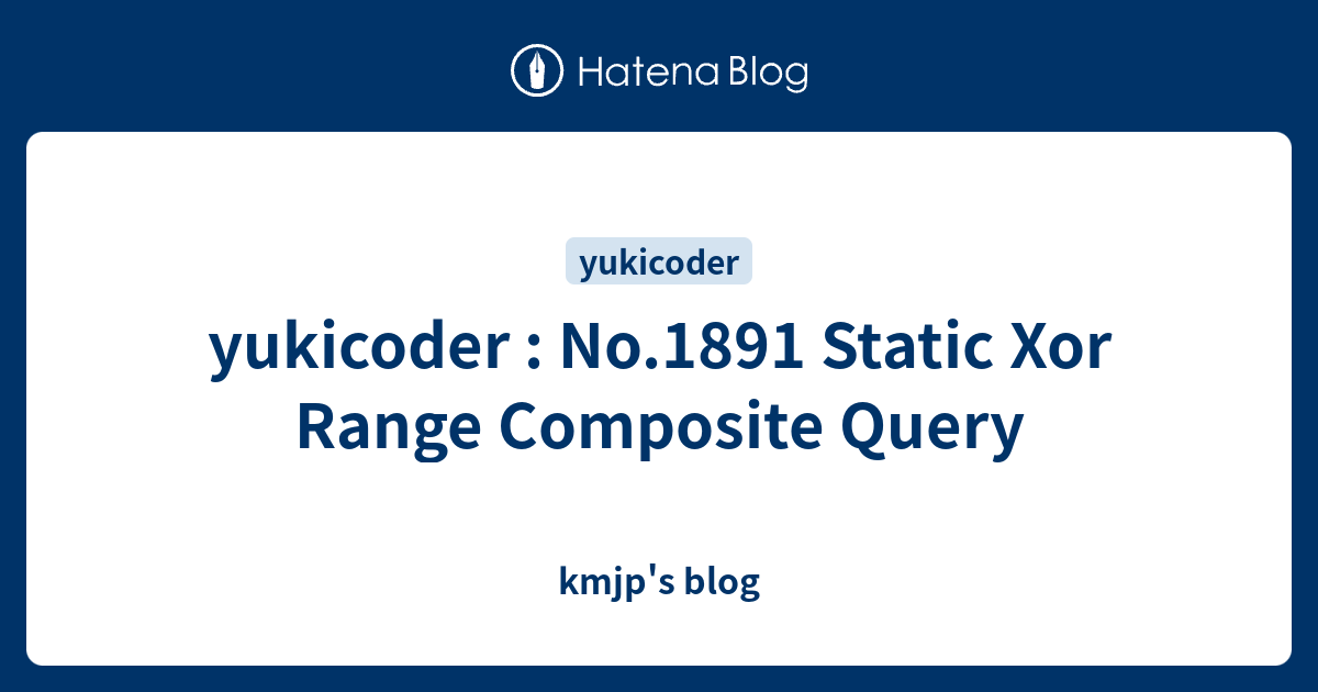yukicoder : No.1891 Static Xor Range Composite Query - kmjp's blog