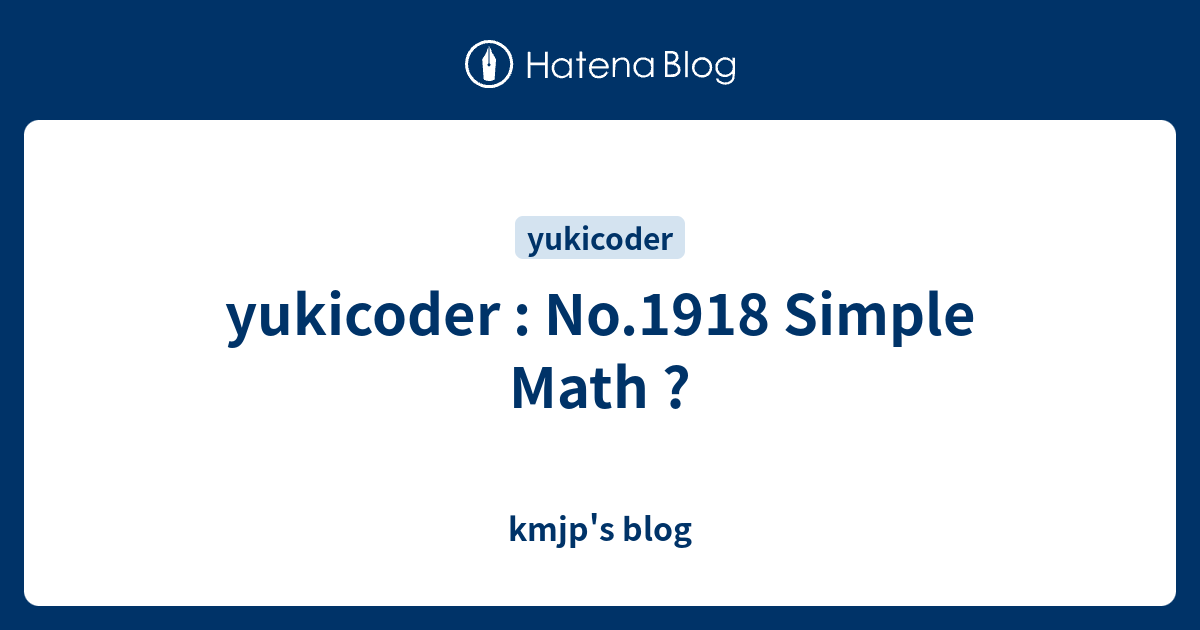 yukicoder : No.1918 Simple Math ? - kmjp's blog