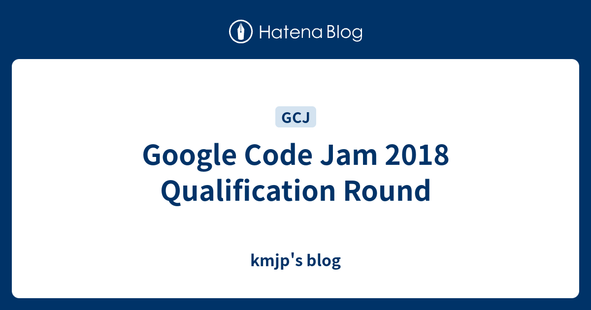Google Code Jam 2018 Qualification Round - kmjp's blog