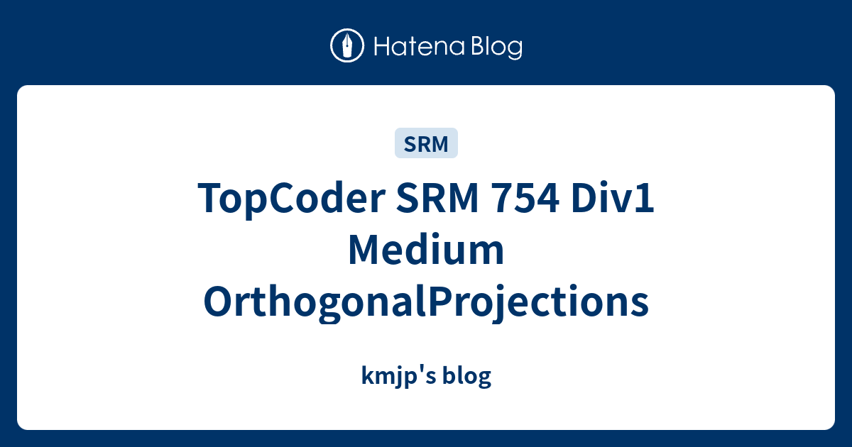 TopCoder SRM 754 Div1 Medium OrthogonalProjections - kmjp's blog