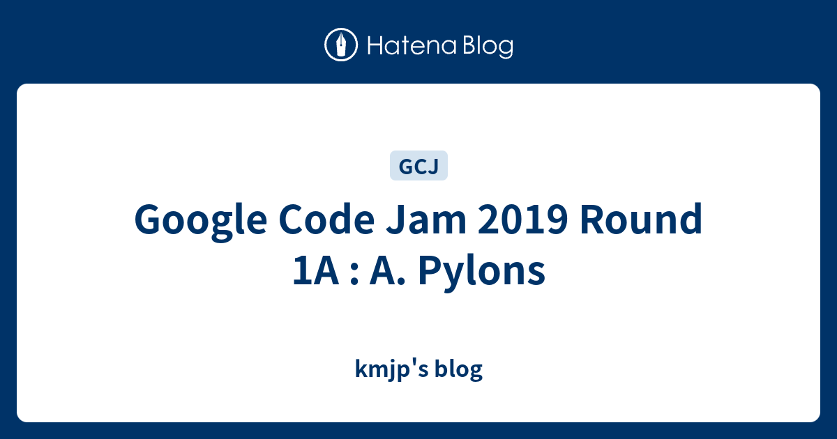 Google Code Jam 2019 Round 1A : A. Pylons - kmjp's blog