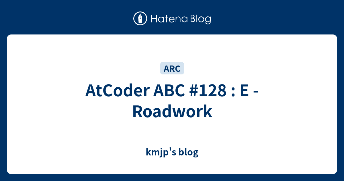 AtCoder ABC #128 : E - Roadwork - kmjp's blog