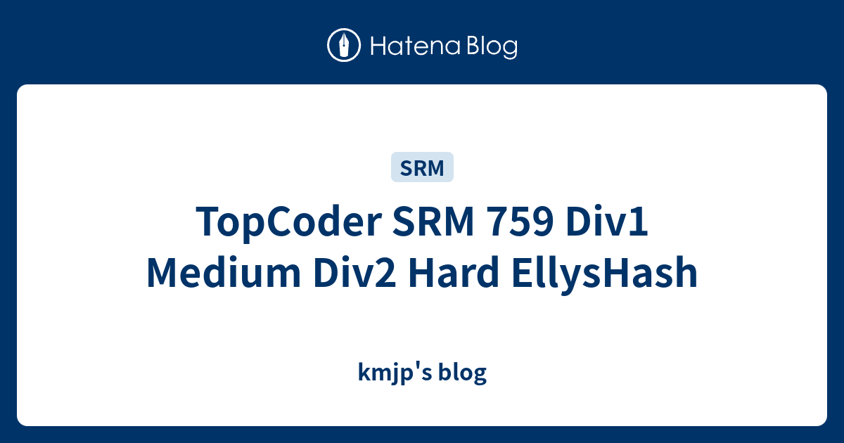 TopCoder SRM 759 Div1 Medium Div2 Hard EllysHash - kmjp's blog