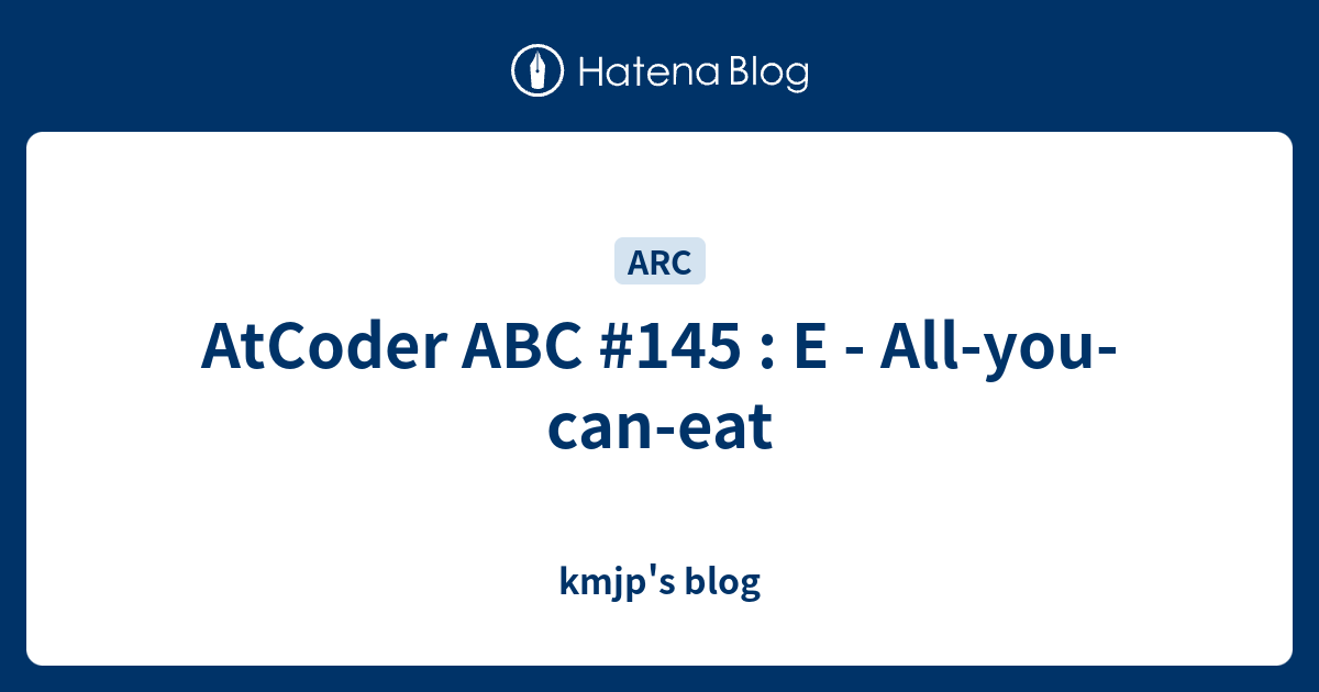 AtCoder ABC #145 : E - All-you-can-eat - kmjp's blog