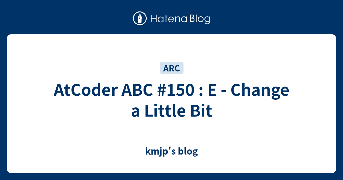 AtCoder ABC #150 : E - Change a Little Bit - kmjp's blog