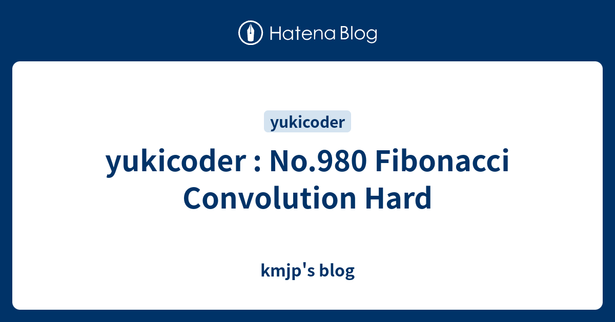 yukicoder : No.980 Fibonacci Convolution Hard - kmjp's blog