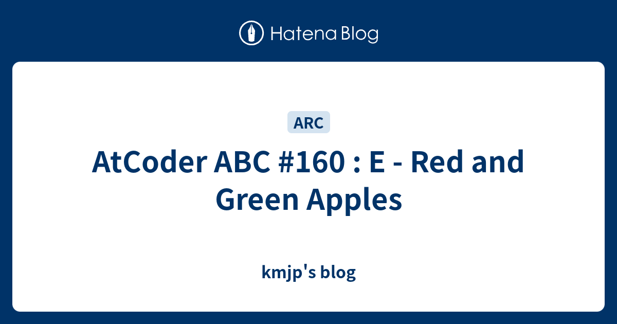 Atcoder Abc 160 E Red And Green Apples Kmjp S Blog